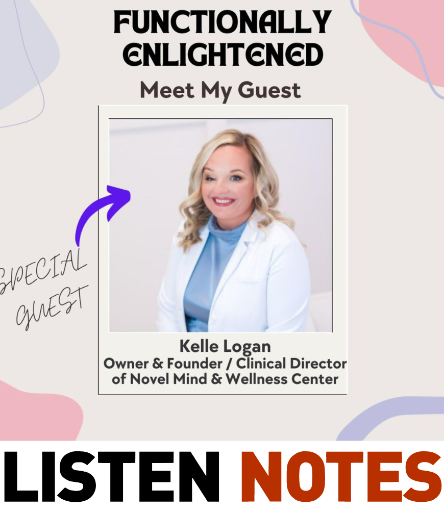 Listen Notes: Functionally Enlightened Podcast with Kelle Logan of ...